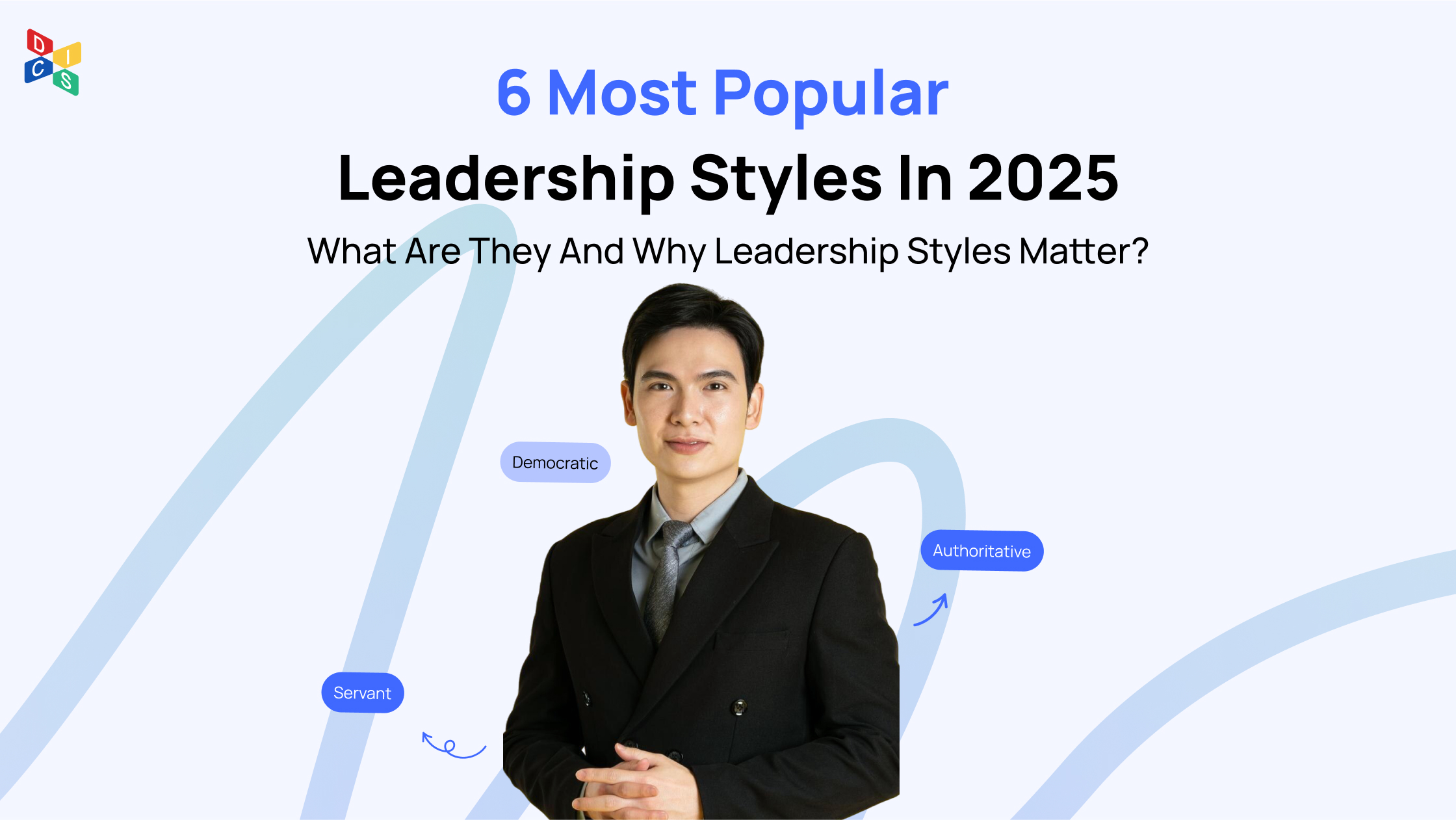 6 Most Popular Leadership Styles In 2025: Which Styles Are You?